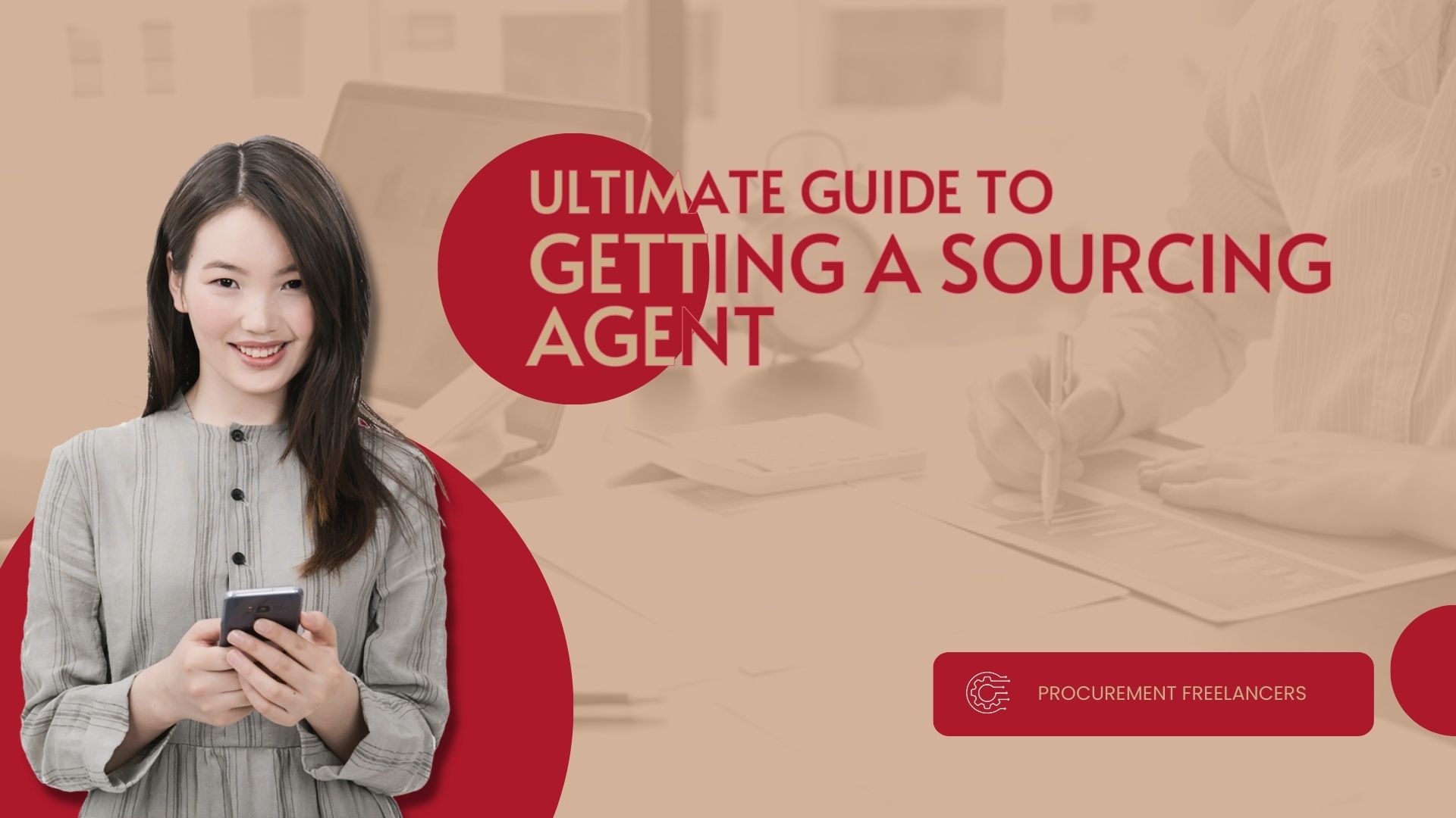 The Ultimate Guide To Getting A Sourcing Agent | News & Updates ...